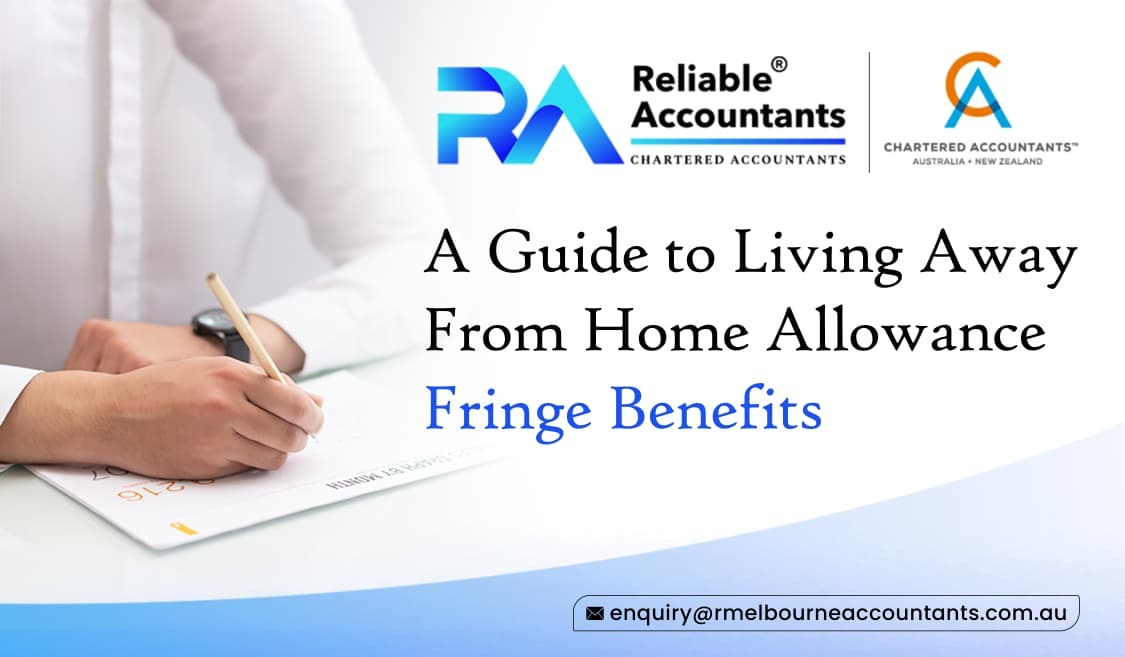 A Guide to Living Away From Home Allowance Fringe Benefits